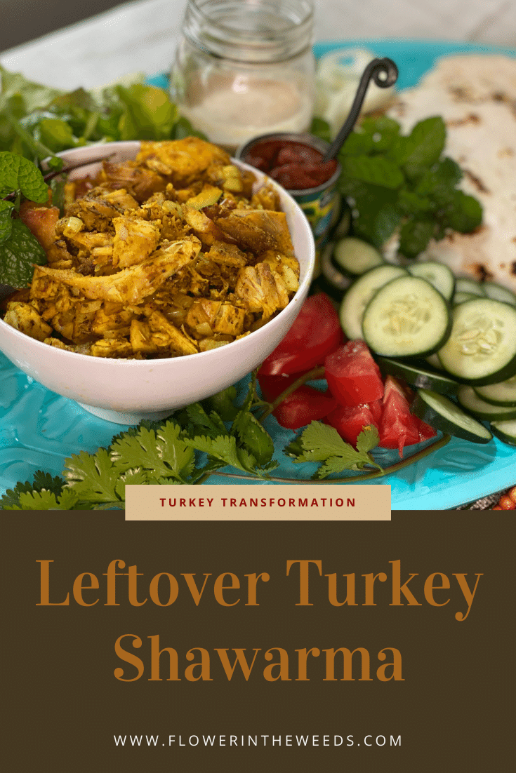What to do with Leftover Turkey- Easy Shawarma Recipe - Flower in the Weeds